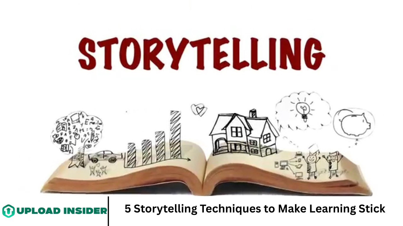 5 Storytelling Techniques to Make Learning Stick- Upload Insider